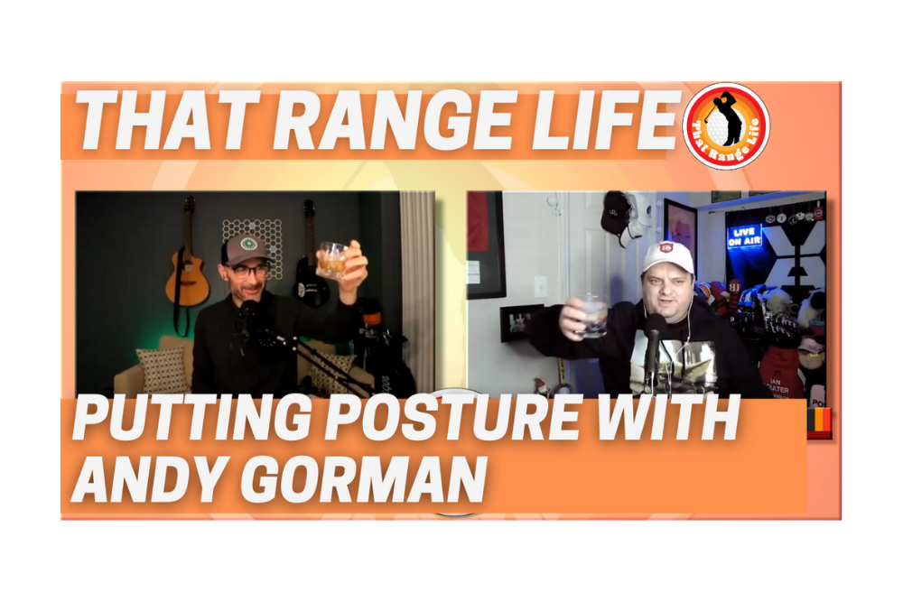 That Range Life - Episode 54: Putting Posture with Andy Gorman